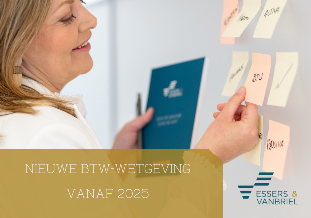 Nieuwe BTW-wetgeving vanaf 2025 - Essers & Vanbriel
